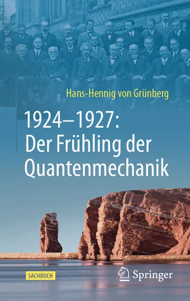1924–1927: Der Frühling der Quantenmechanik - von Grünberg, Hans-Hennig
