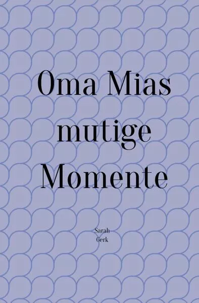 Oma Mias mutige Momente - Gerk, Sarah