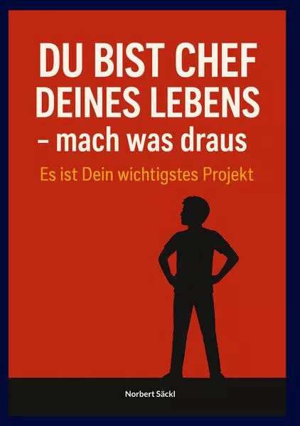 DU BIST CHEF DEINES LEBENS, mach was draus! Es ist Dein wichtigstes ...